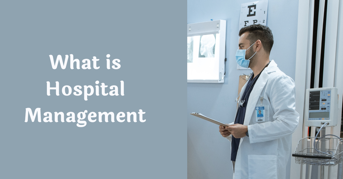 Understanding Hospital Management : A Complete Guide - Onealexanews.com