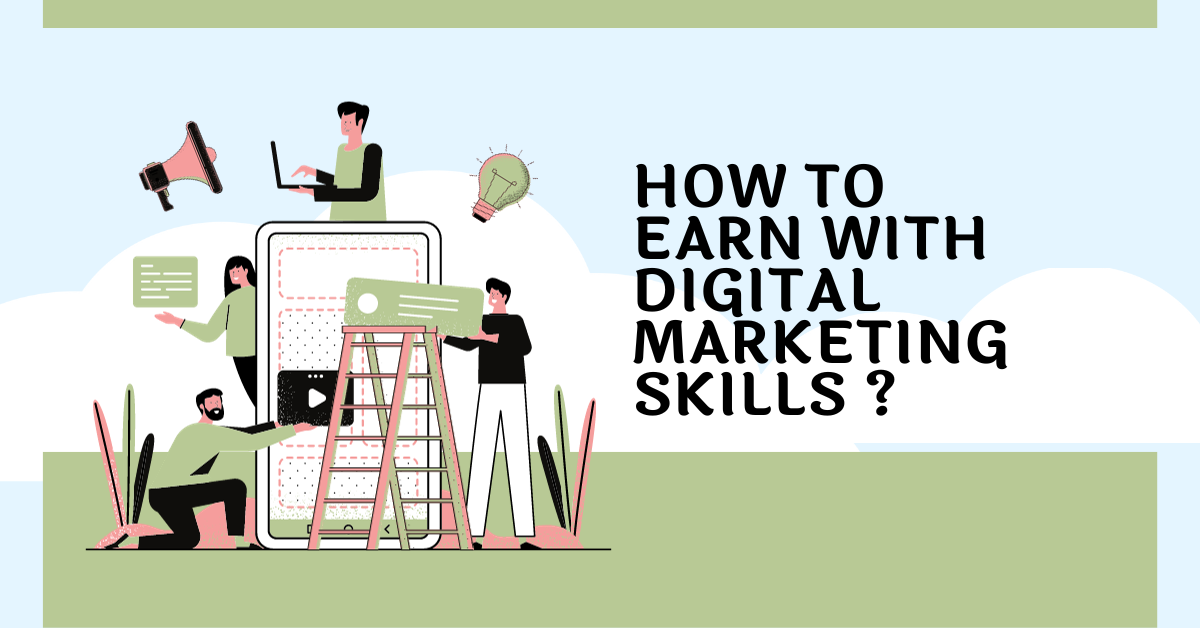 How to Earn with Digital Marketing Skills - A Detailed Guide ...
