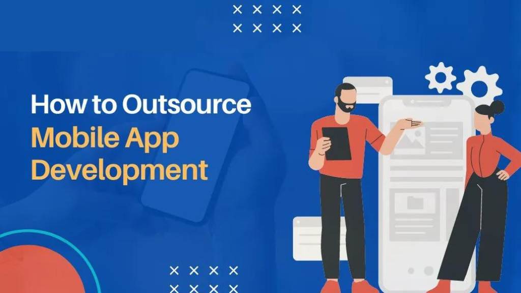 The Ultimate Guide to Mobile App Development Outsourcing - Onealexanews.com