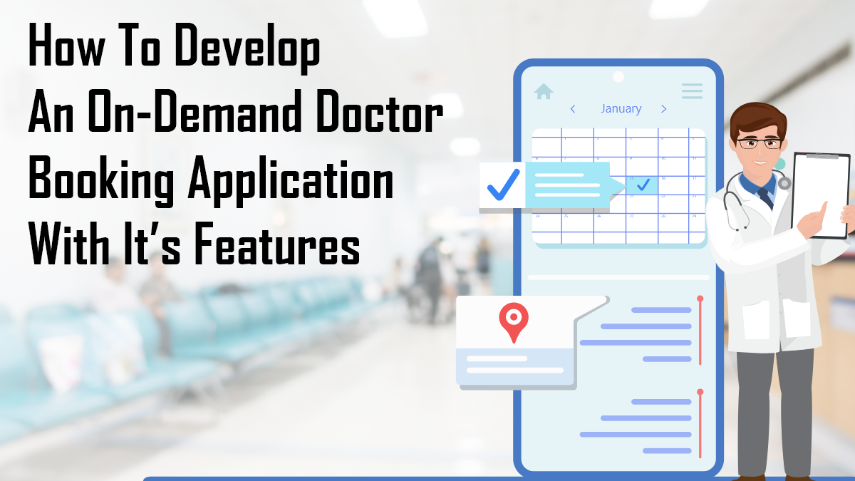 How to Develop an On-Demand Doctor Booking Application With It’s ...