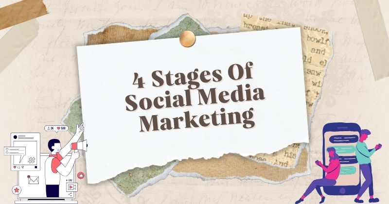 What Are The 4 Stages Of Social Media Marketing? - Onealexanews.com