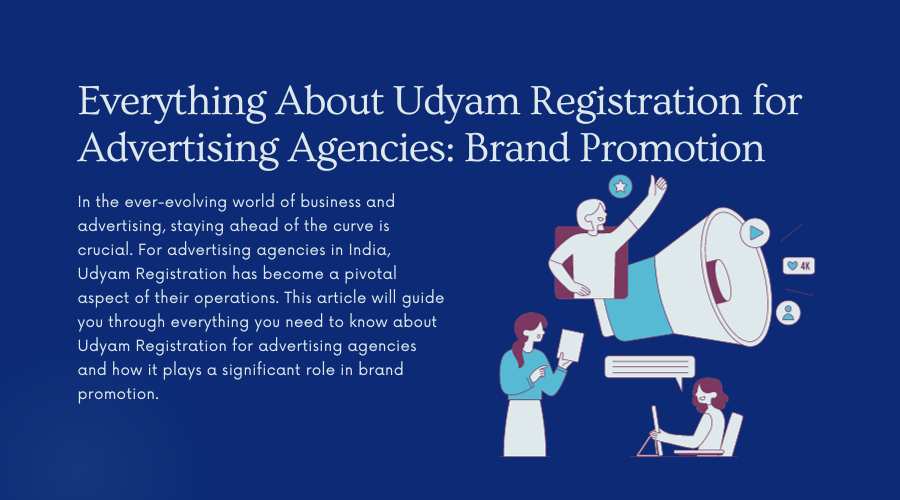 Everything About Udyam Registration for Advertising Agencies: Brand ...
