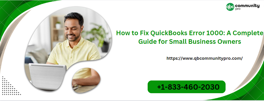 How to Fix QuickBooks Error 1000: A Complete Guide for Small Business ...